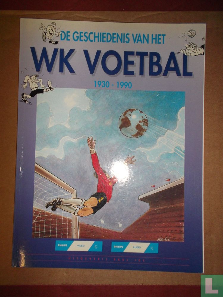 De geschiedenis van het WK voetbal 1930 - 1990 (1990) - Geschiedenis ...