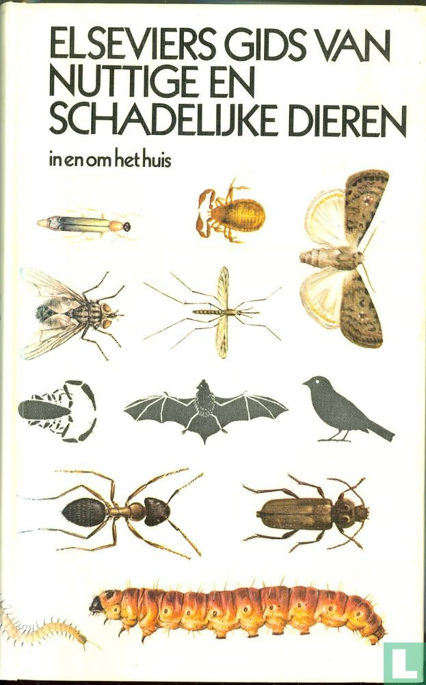 Elseviers gids van nuttige en schadelijke dieren in en om het huis ...