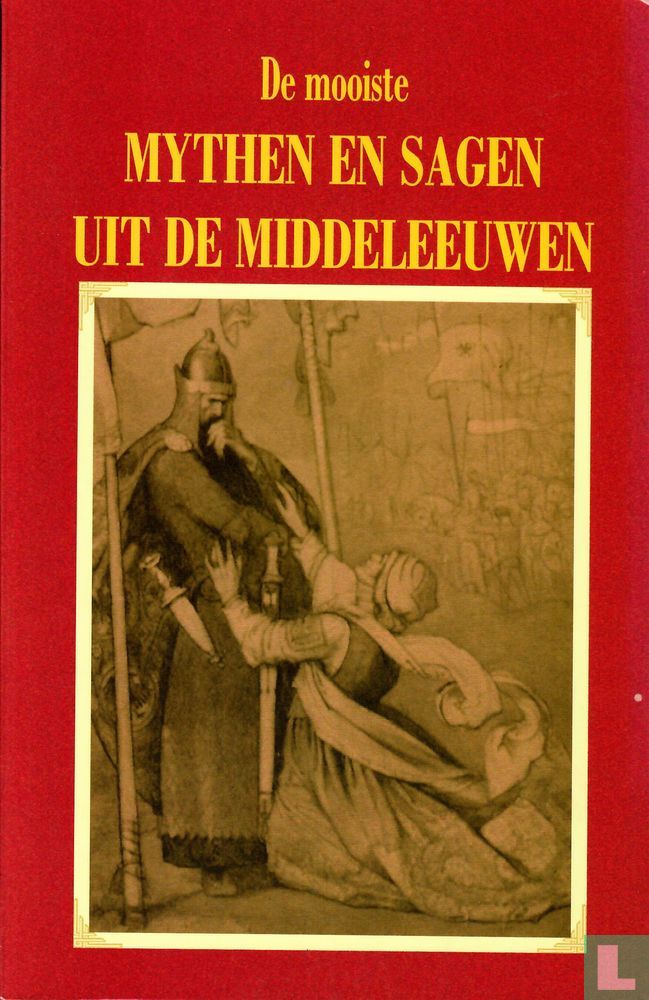 De mooiste mythen en sagen uit de middeleeuwen (1999) - Keizer, Hans P ...