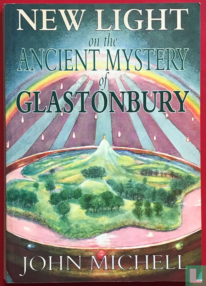 New light on the ancient mystery of Glastonbury (1990) - Michell, John ...