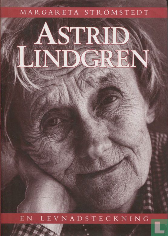 Astrid Lindgren - En levnadsteckning (1999) - Strömstedt, Margareta - LastDodo