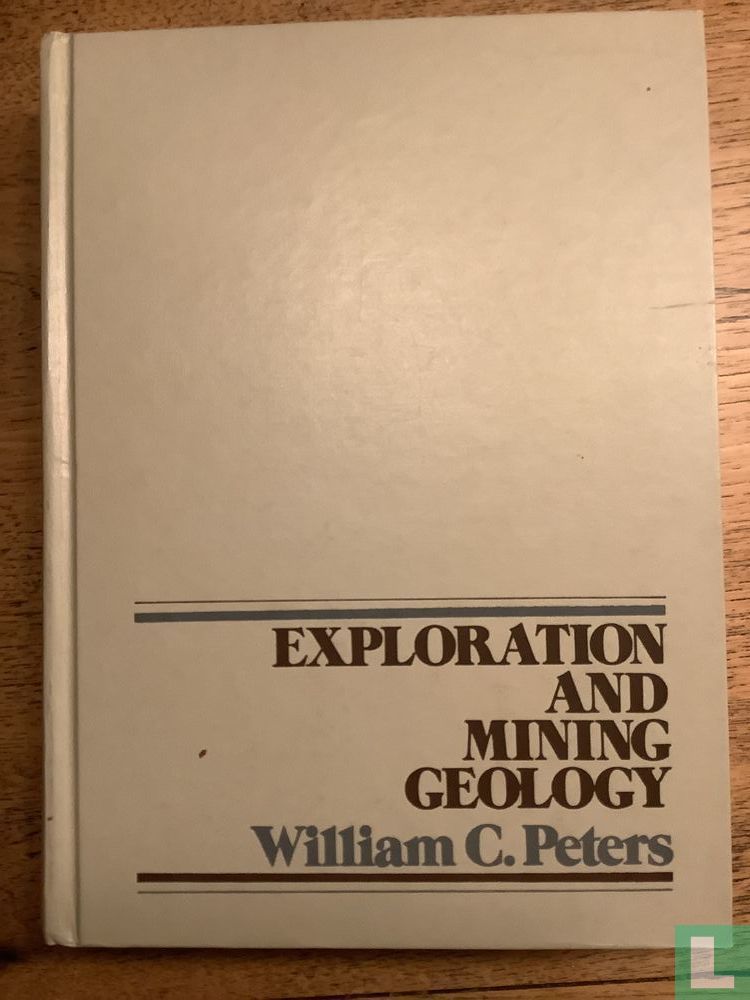 Exploration and Mining Geology (1978) - Peters, William C. - LastDodo