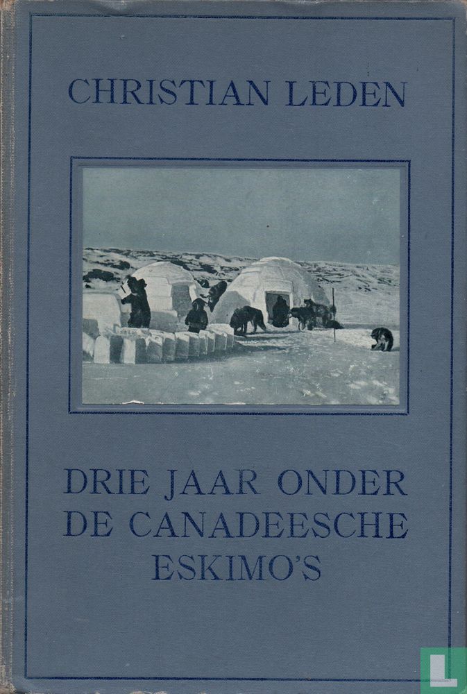 Drie jaar onder de Canadeesche Eskimo's (1927) - Leden, Christian ...