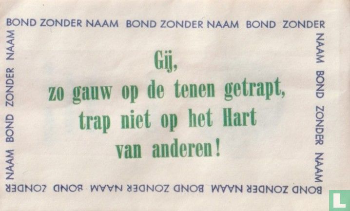 Bond zonder naam - Gij, zo gauw op de tenen getrapt, trap niet op het ...