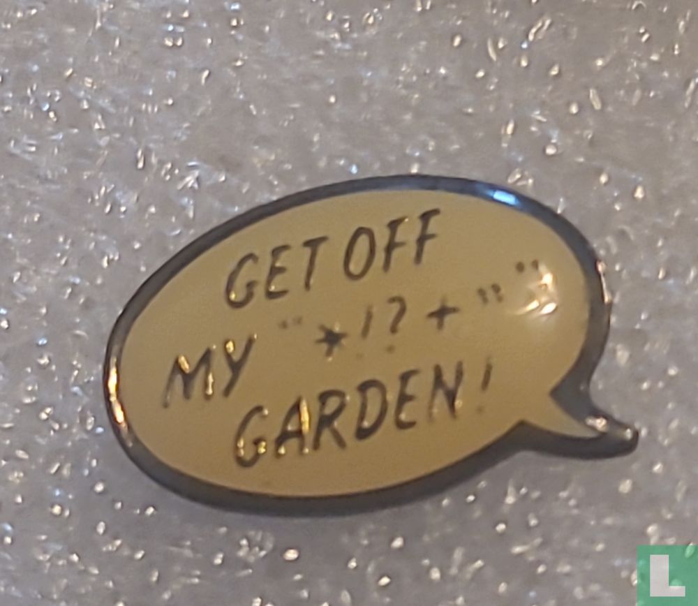 Get Off My Garden - - - LastDodo