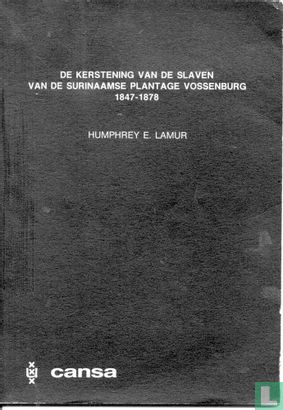 De kerstening van de slaven van de Surinaamse plantage Vossenburg, 1847 ...