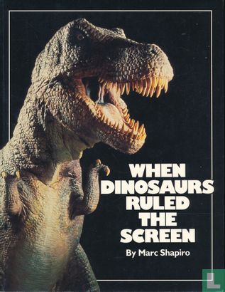 When dinosaurs ruled the screen (1992) - Shapiro, Marc - LastDodo
